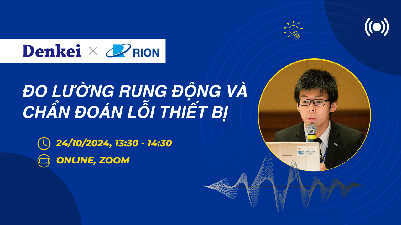 Webinar Đo lường rung động và chẩn đoán lỗi thiết bị - DENKEI x RION - Nihon Denkei Vietnam
